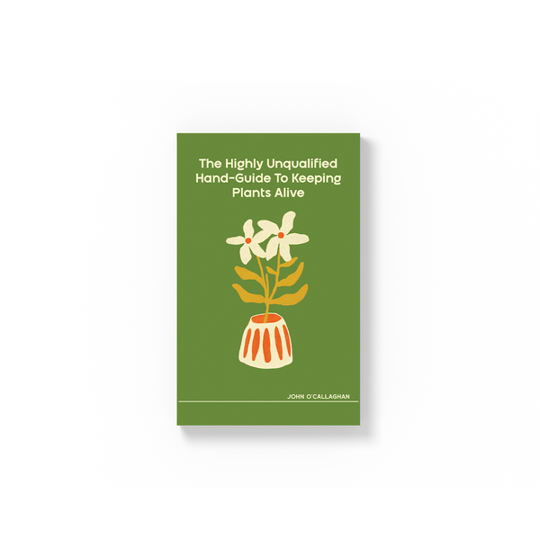 The Highly Unqualified Hand-Guide To Keeping Plants Alive (Softcover ...